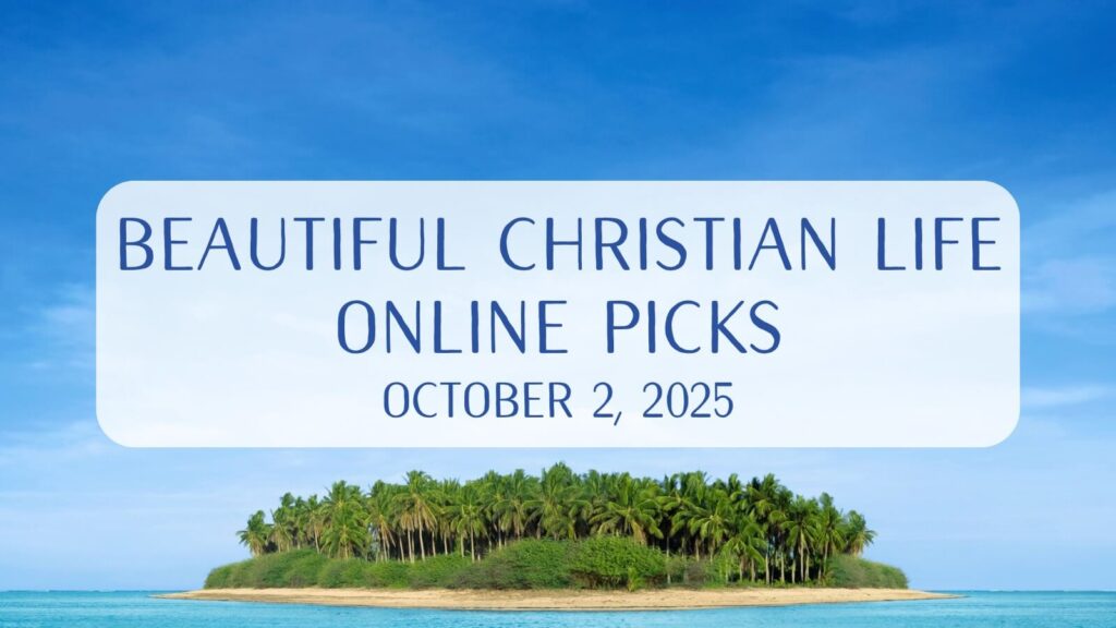 BCL Online Picks — October 2, 2025 - Beautiful Christian Life
