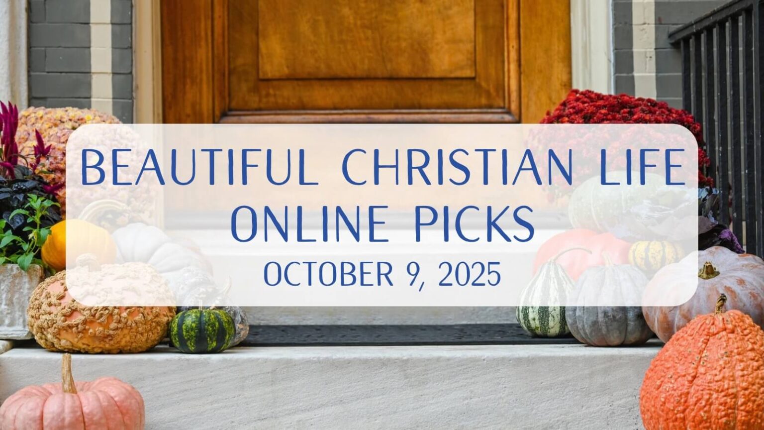 BCL Online Picks — October 9, 2025 - Beautiful Christian Life