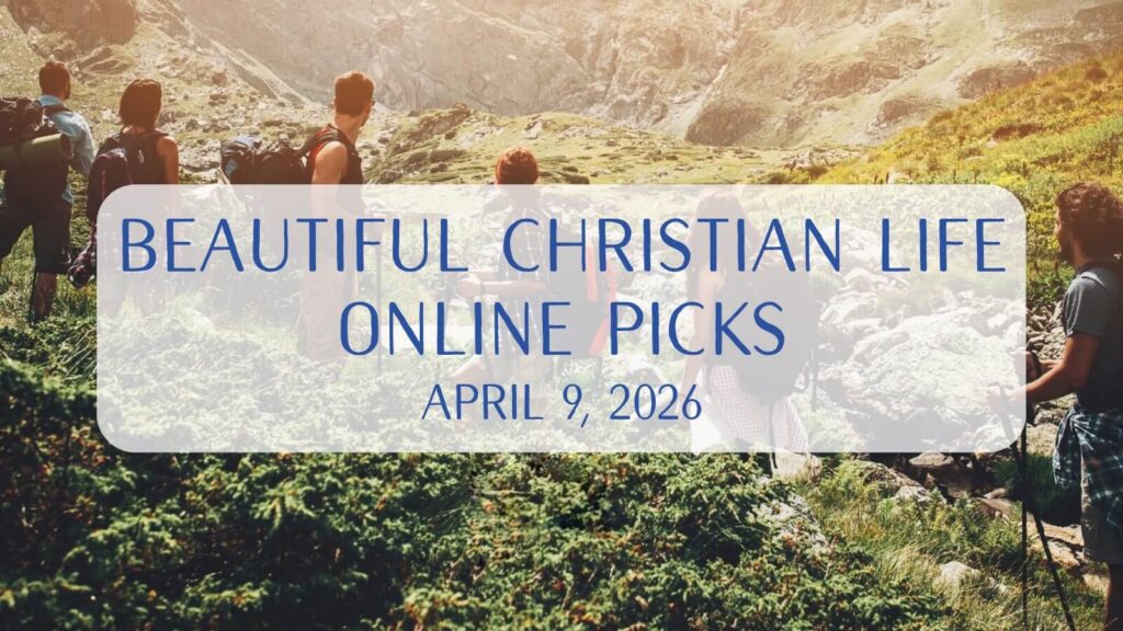 BCL Online Picks — April 9, 2026 - Beautiful Christian Life